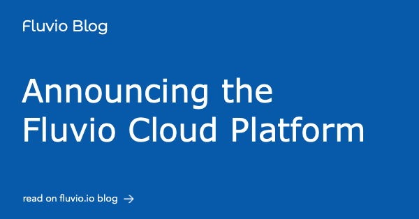 Announcing Infinyon Cloud Platform